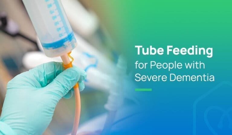 Tube Feeding for People with Severe Dementia - An Ultimate Guide